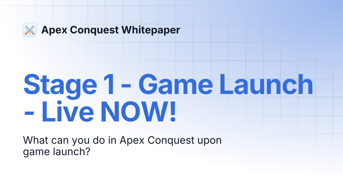 Stage 1 - Game Launch - Live NOW! | Apex Conquest Whitepaper